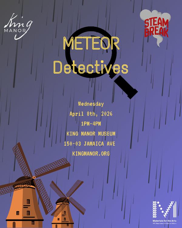 STEAM Break: Meteor Detectives - King Manor Museum 04/08/26