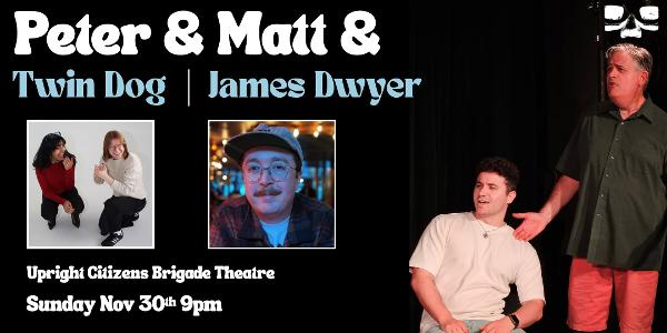 Peter & Matt & - Upright Citizens Brigade Theatre 11/30/25